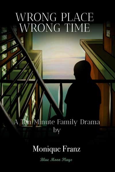 Wrong Place, Wrong Time Ten Minute Drama